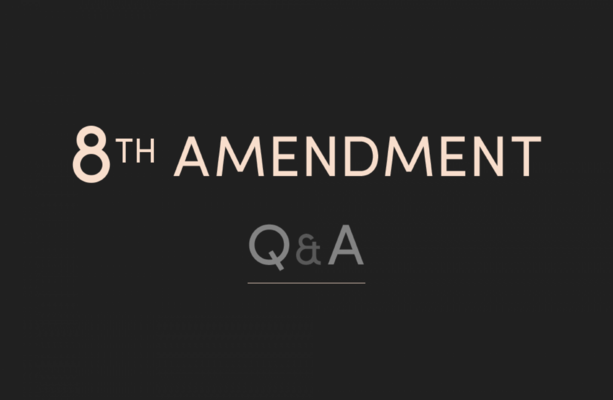 Q&A: The answers to your questions about the Eighth Amendment referendum