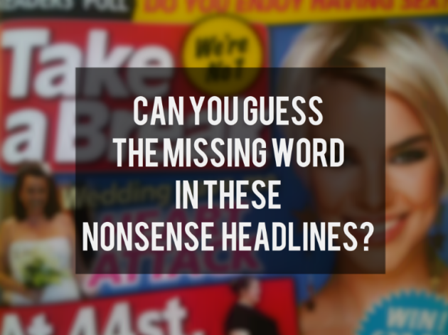 Can You Guess the Missing Word in These Nonsense Headlines?