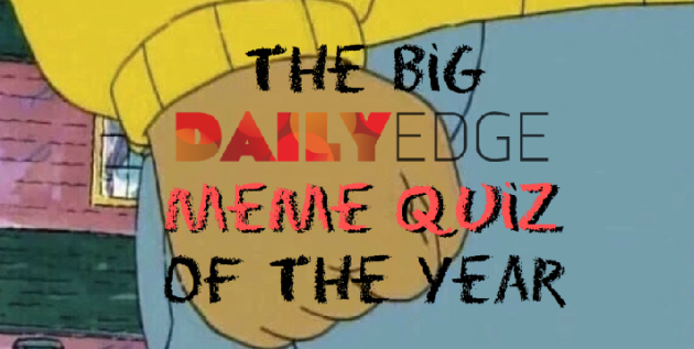 The Big DailyEdge.ie Meme Quiz of the Year · The Daily Edge